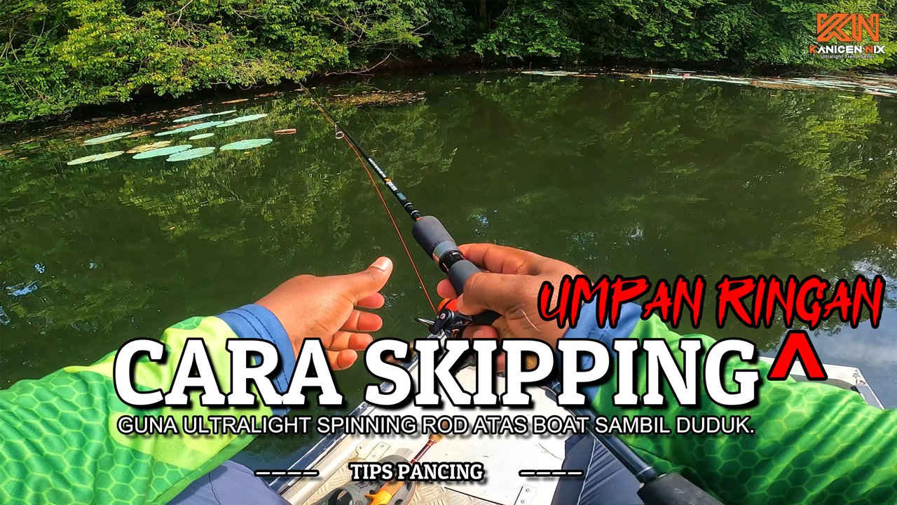 Tips Pancing: Teknik Skipping Menggunakan Rod Spinning Ultralight ke ...